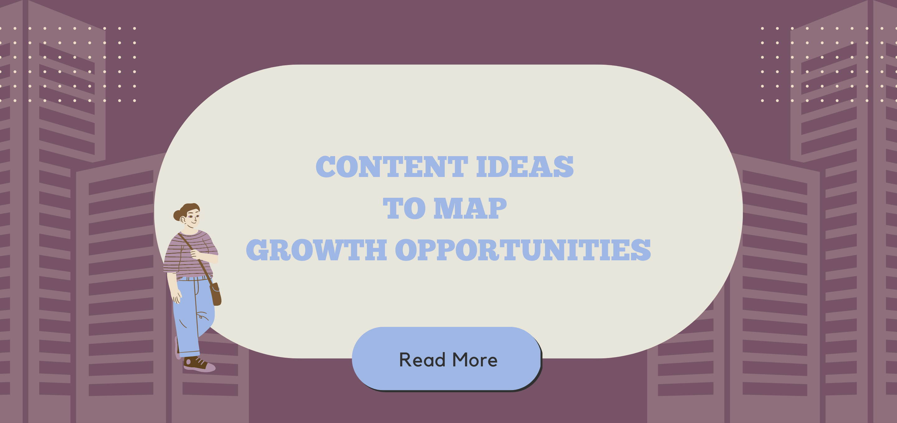 Content Ideas to Map Growth Opportunities – Aakar Digital